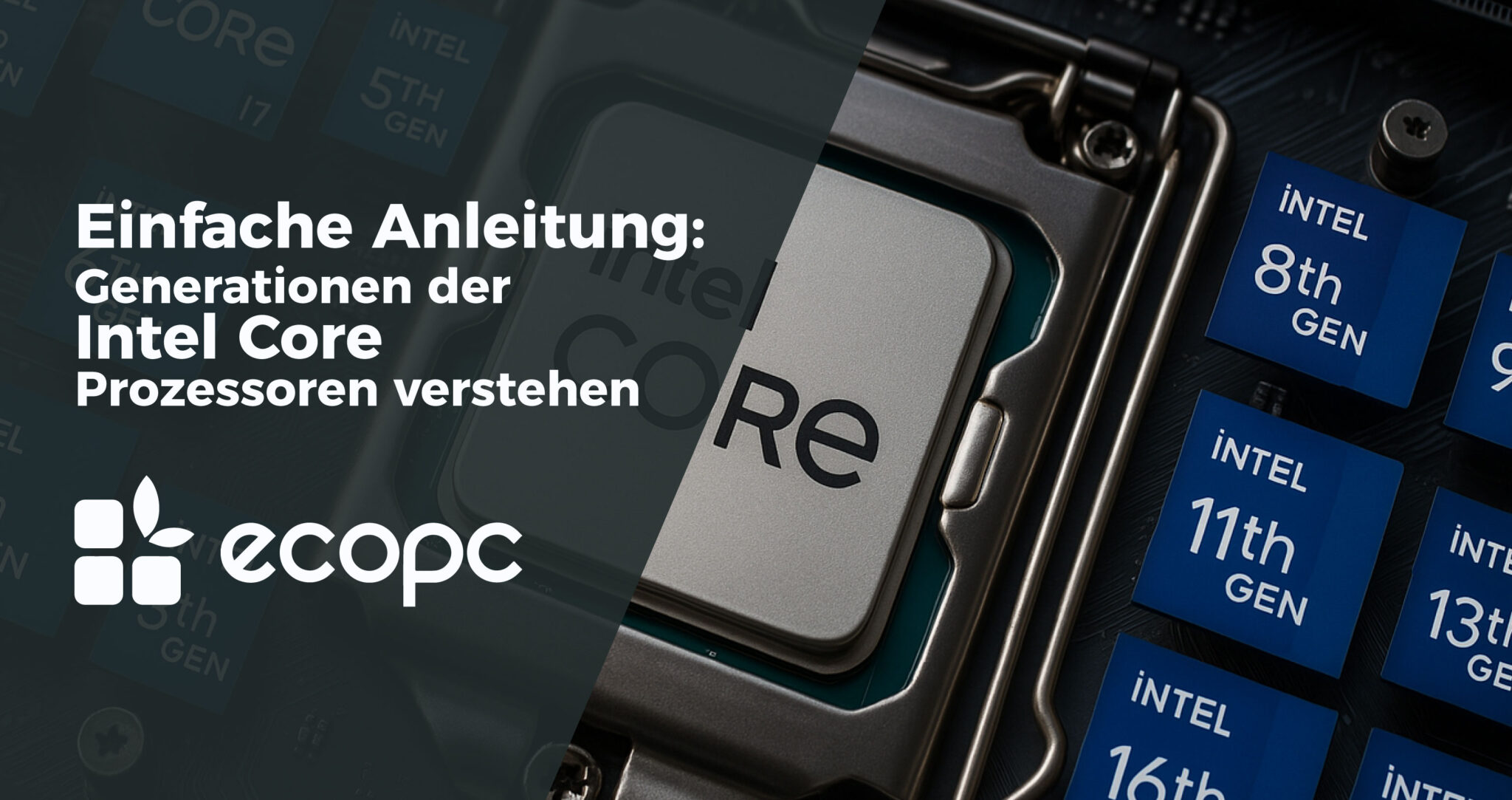Einfache Anleitung: Generationen der Intel Core Prozessoren verstehen - ECOPC Blog